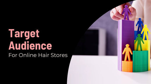 Identify Target Audience for Hair Extension Business – Dropship Beauty